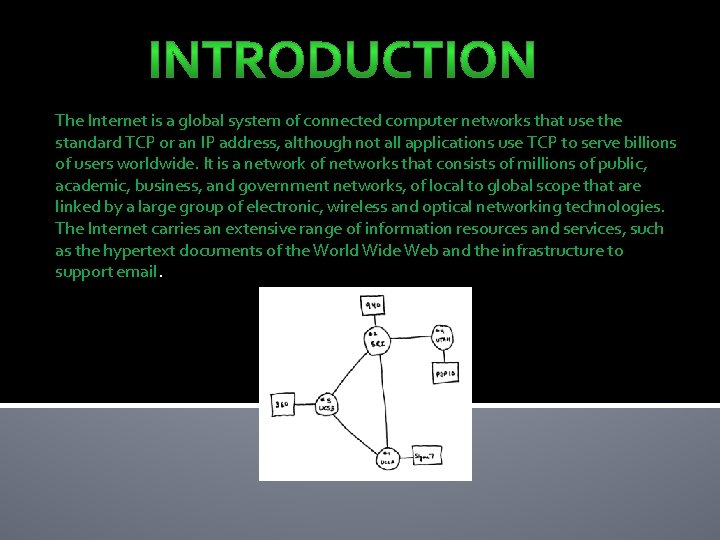 The Internet is a global system of connected
