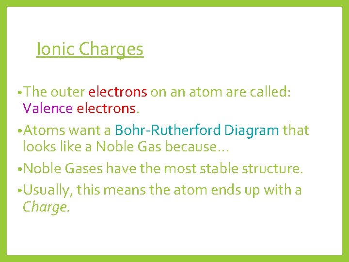 Ionic Charges The outer electrons on an atom