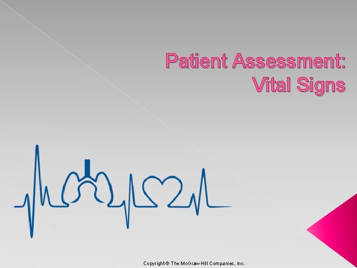 Patient Assessment Vital Signs Copyright The Mc GrawHill