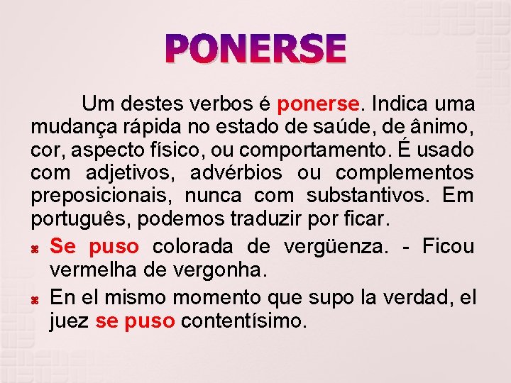 VERBOS DE CAMBIO Llamamos verbos de cambio a
