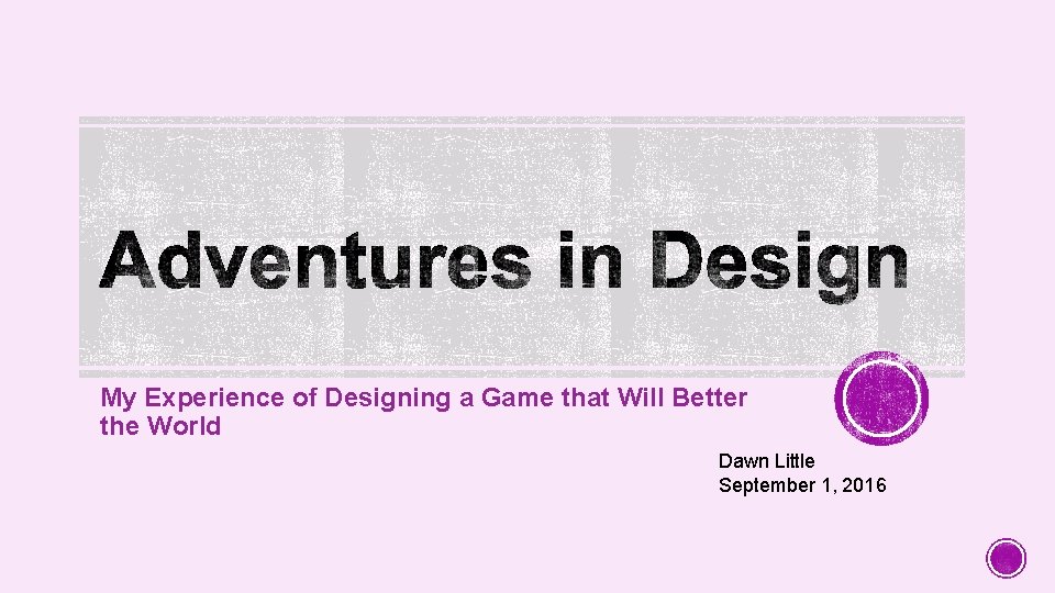 My Experience of Designing a Game that Will