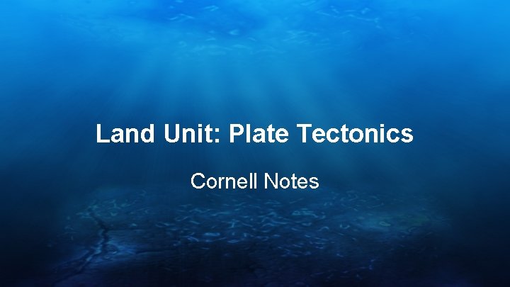 Land Unit Plate Tectonics Cornell Notes Who is