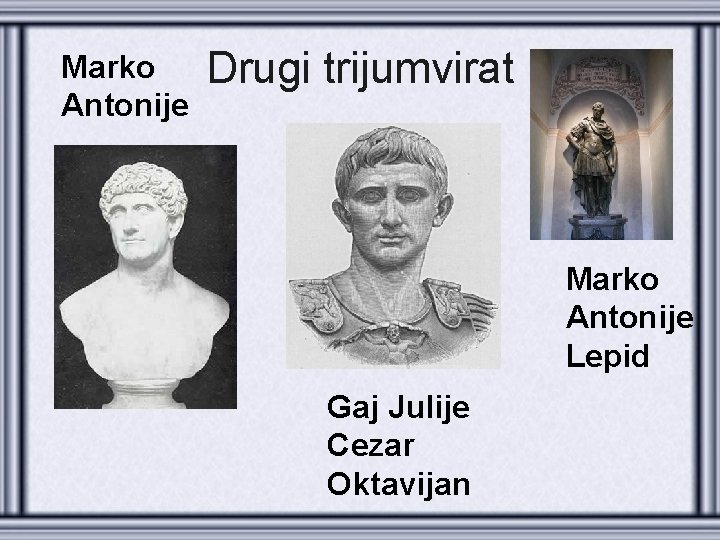 Prvi i Drugi trijumvirat Trijumvirat oblik vladavine u