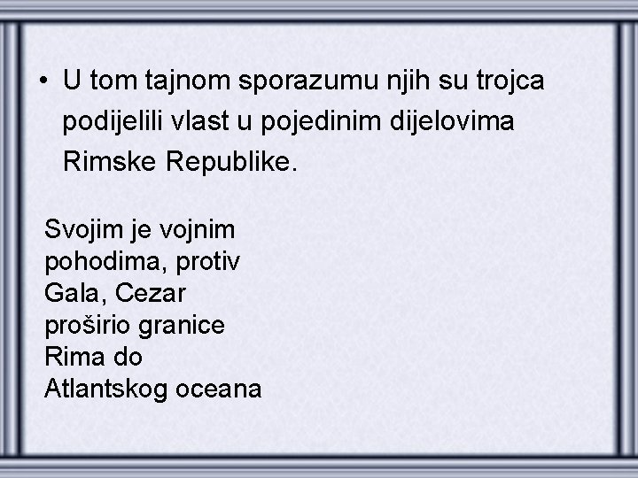 Prvi i Drugi trijumvirat Trijumvirat oblik vladavine u