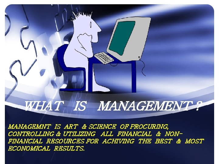 WHAT IS MANAGEMENT MANAGEMNT IS ART SCIENCE OF