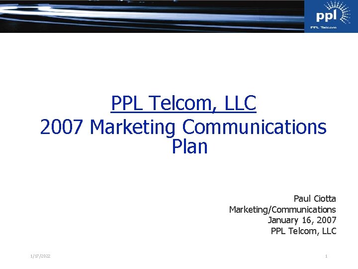 PPL Telcom LLC 2007 Marketing Communications Plan Paul