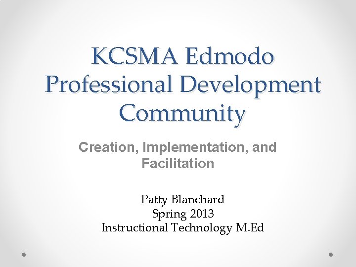KCSMA Edmodo Professional Development Community Creation Implementation and
