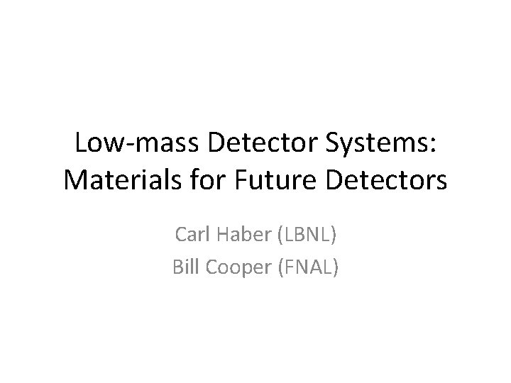 Lowmass Detector Systems Materials for Future Detectors Carl