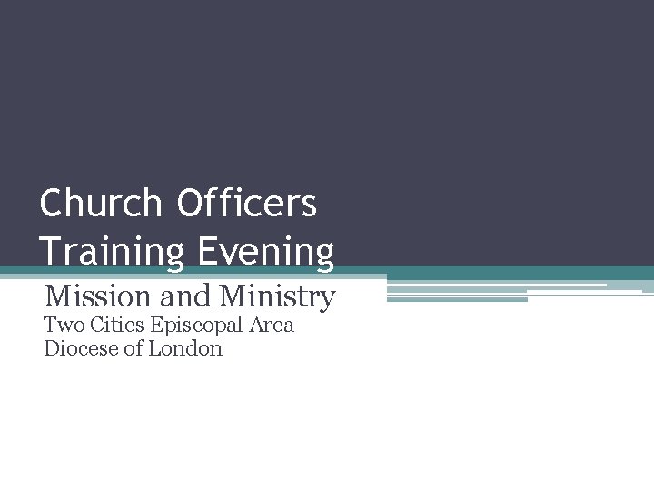 Church Officers Training Evening Mission and Ministry Two