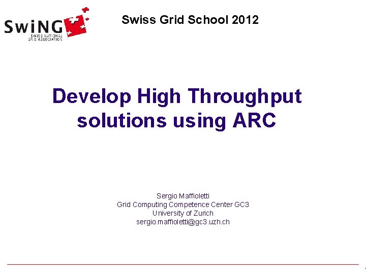 Swiss Grid School 2012 Develop High Throughput solutions