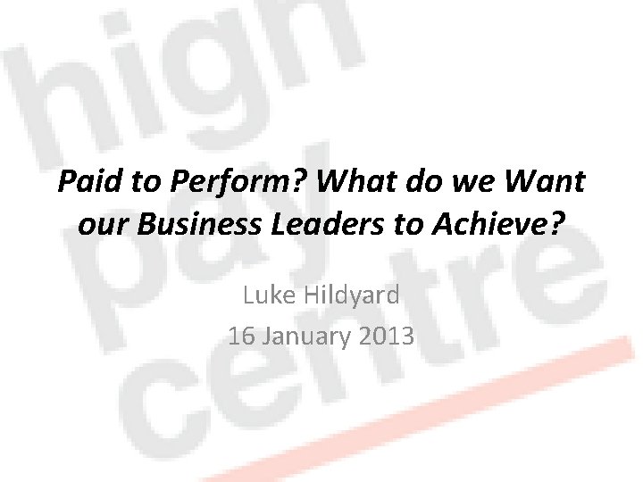 Paid to Perform What do we Want our