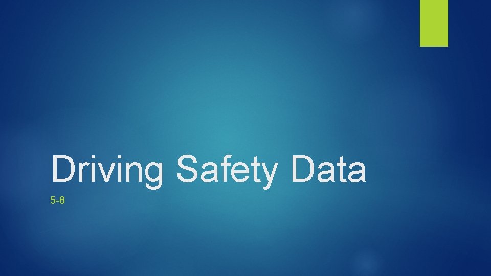 Driving Safety Data 5 8 How do people