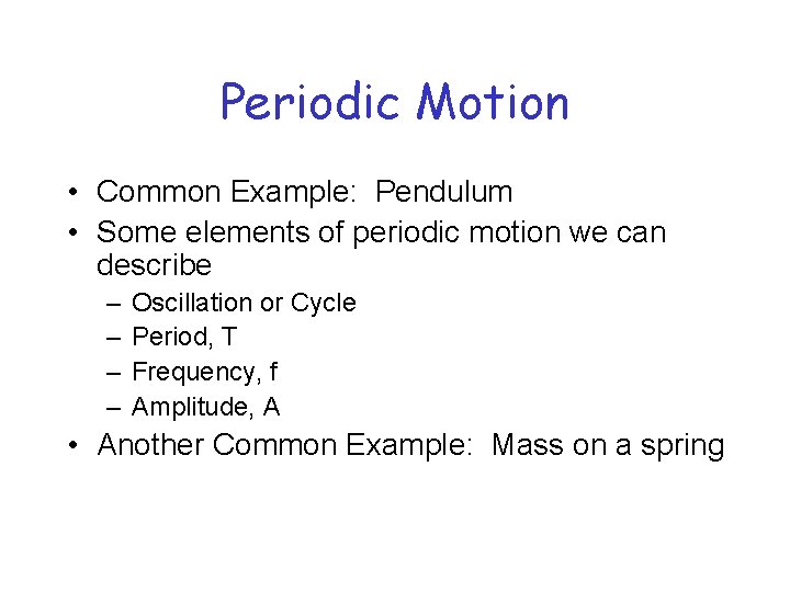 Periodic Motion Common Example Pendulum Some elements of