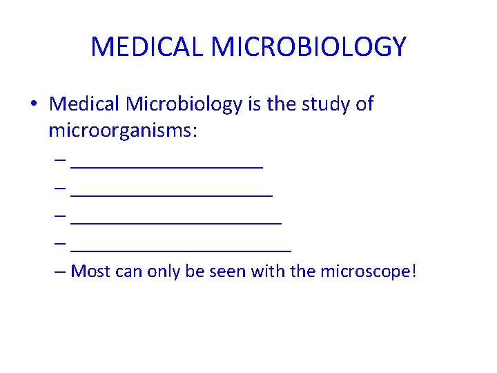 MEDICAL MICROBIOLOGY WHAT IS MEDICAL MICROBIOLOGY WHO STUDIES