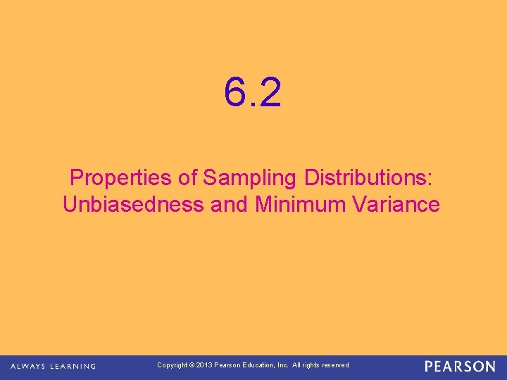 Chapter 6 Sampling Distributions Copyright 2013 Pearson Education