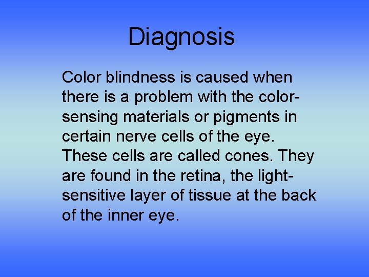 Color Blindness Color blindness is the inability to