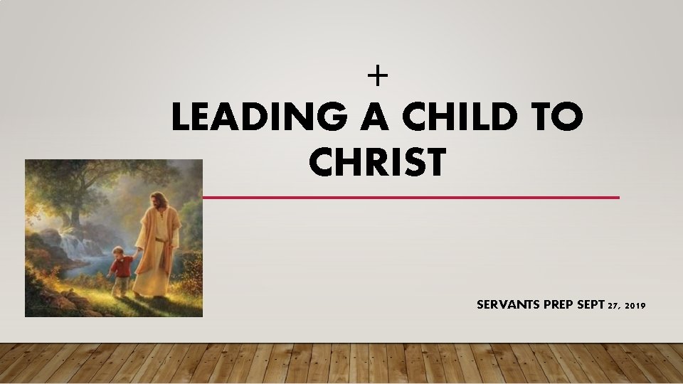 LEADING A CHILD TO CHRIST SERVANTS PREP SEPT