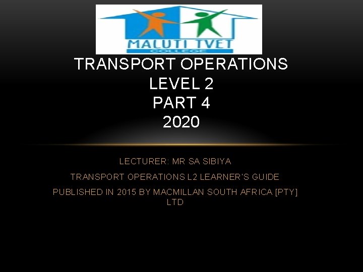 TRANSPORT OPERATIONS LEVEL 2 PART 4 2020 LECTURER