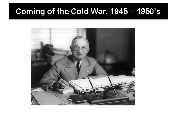 Coming of the Cold War 1945 1950s Outline