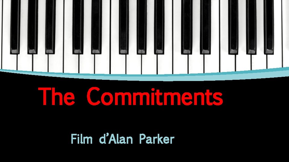The Commitments Film dAlan Parker Sommaire Le film