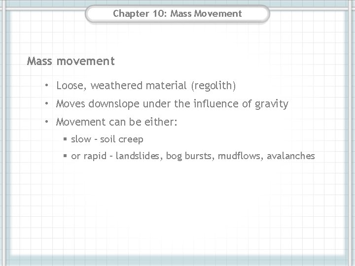 Chapter 10 Mass Movement Mass movement Loose weathered