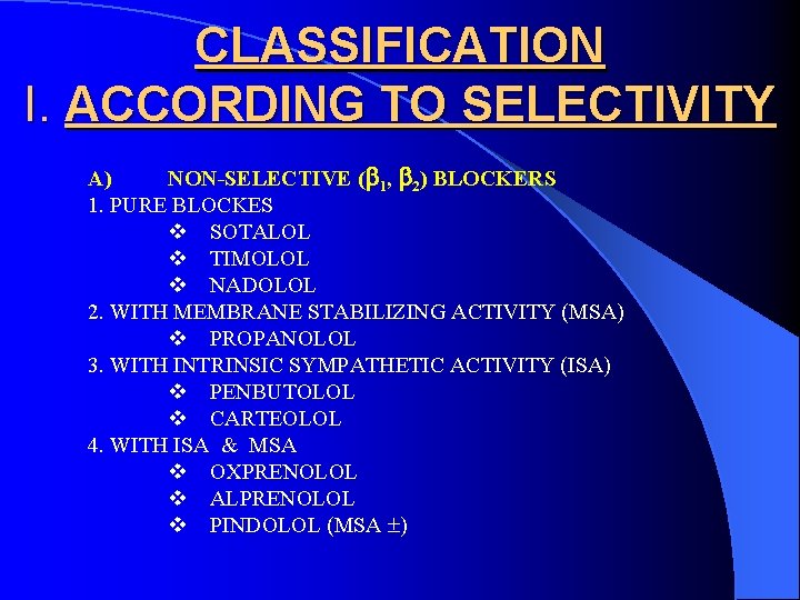 ADRENOCEPTOR ANTAGONISTS BLOCKERS CLASSIFICATION I ACCORDING TO SELECTIVITY