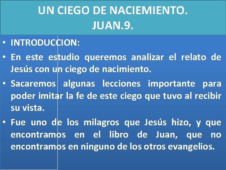 UN CIEGO DE NACIEMIENTO JUAN 9 INTRODUCCION En