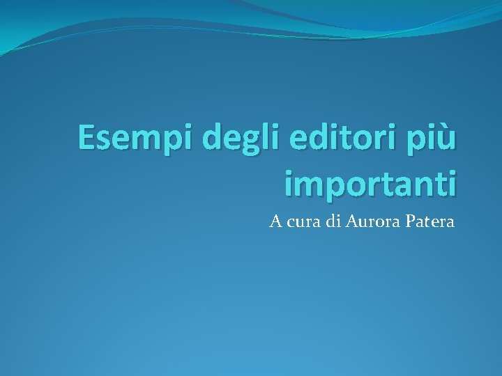 Esempi degli editori pi importanti A cura di