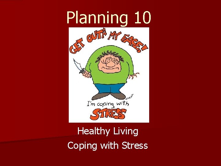 Planning 10 Healthy Living Coping with Stress Stress