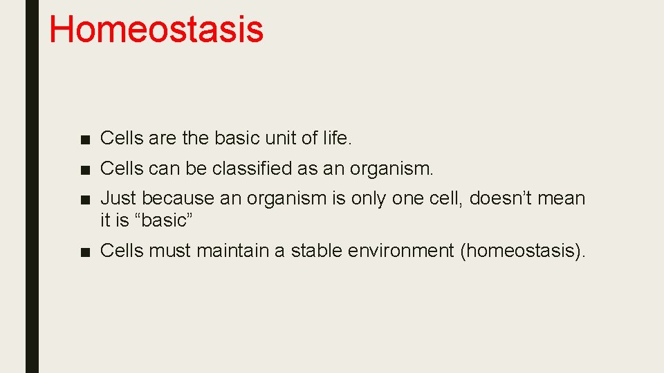 HOMEOSTASIS AND CELLS Homeostasis Cells are the basic