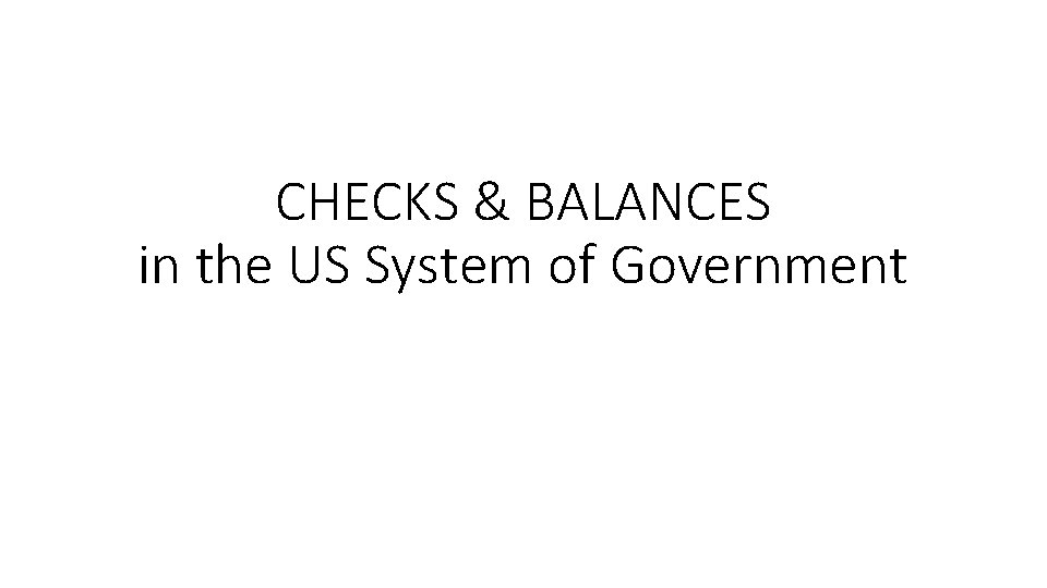 CHECKS BALANCES in the US System of Government