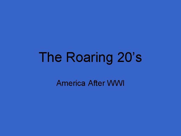 The Roaring 20s America After WWI A Return