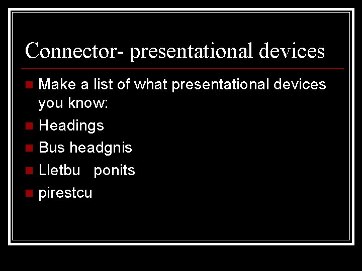 Connector presentational devices Make a list of what