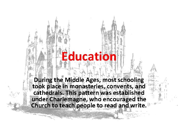 Education During the Middle Ages most schooling took