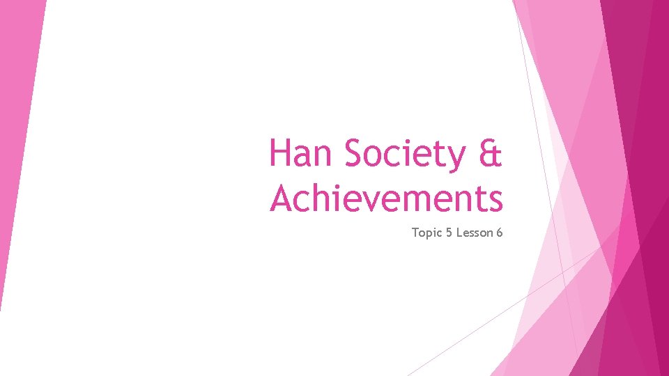 Han Society Achievements Topic 5 Lesson 6 Social