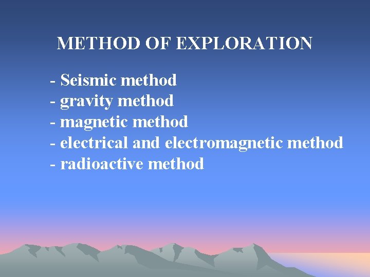 METHOD OF EXPLORATION Seismic method gravity method magnetic