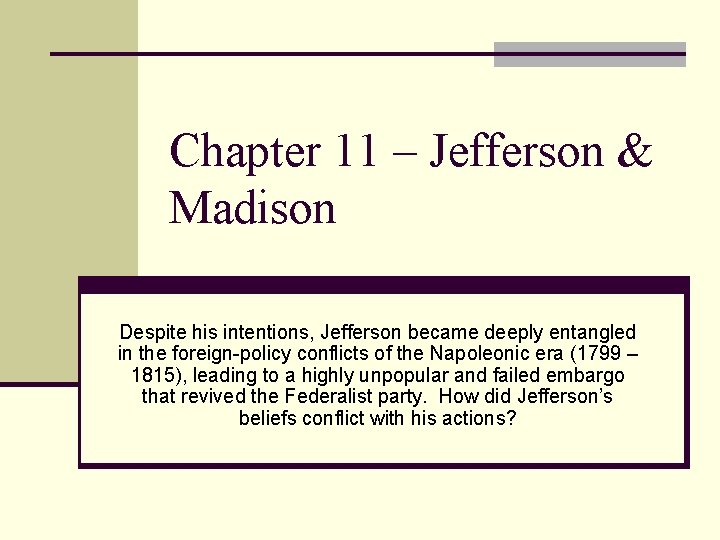 Chapter 11 Jefferson Madison Despite his intentions Jefferson