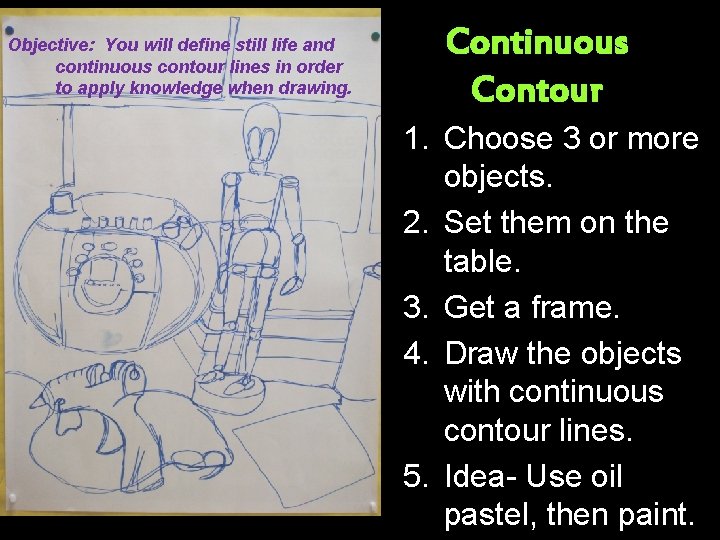 Objective You will define still life and continuous