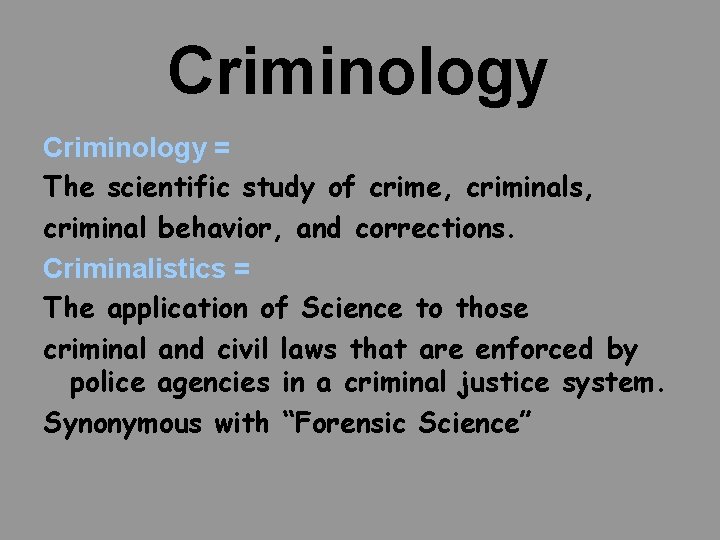 Criminology The scientific study of crime criminals criminal