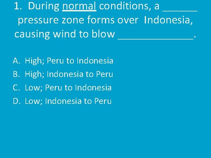 1 During normal conditions a pressure zone forms