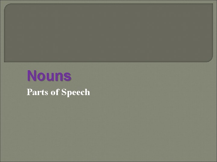 Nouns Parts of Speech Proper and Common Nouns