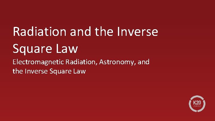 Radiation and the Inverse Square Law Electromagnetic Radiation