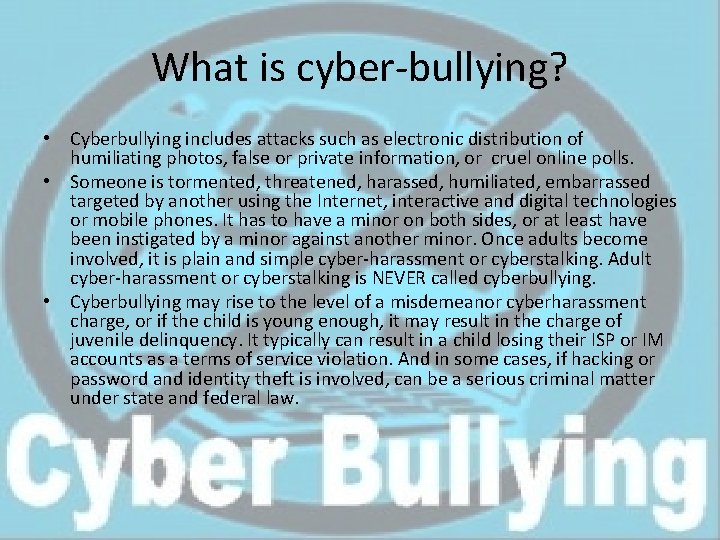 What is cyberbullying Cyberbullying includes attacks such as