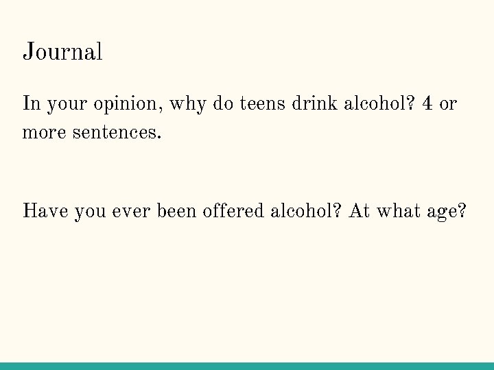Journal In your opinion why do teens drink