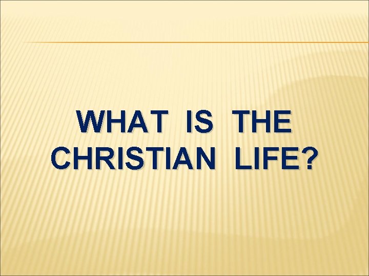 WHAT IS CHRISTIAN THE LIFE II Corinthians 5