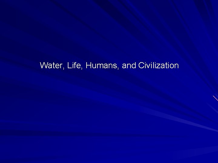 Water Life Humans and Civilization The First Organisms