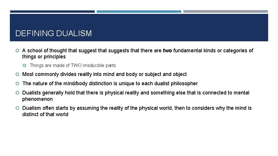 DUALISM DEFINING DUALISM A school of thought that