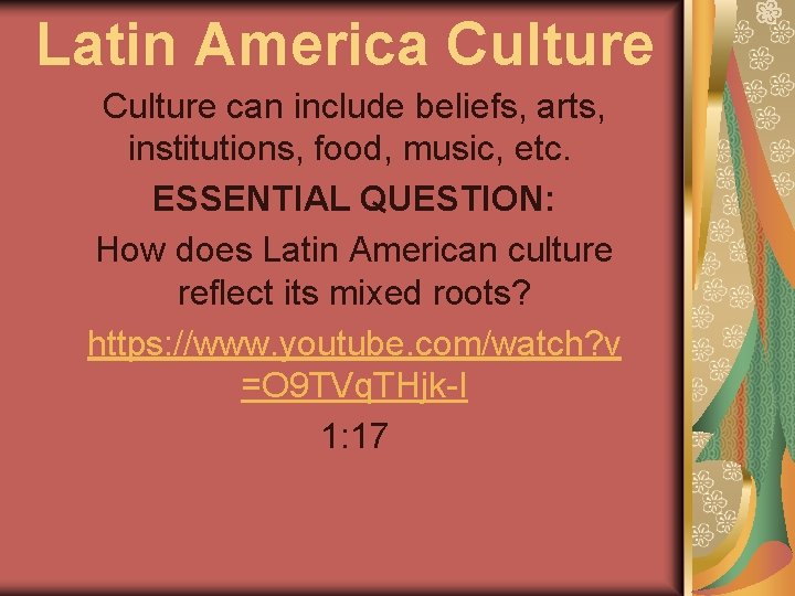 Latin America Culture can include beliefs arts institutions