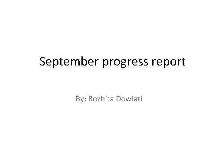 September progress report By Rozhita Dowlati Collaborating with
