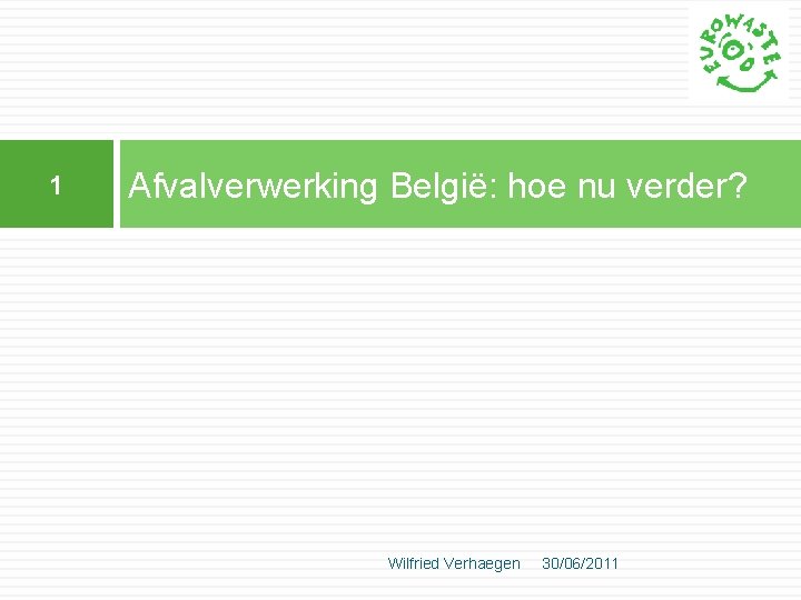 1 Afvalverwerking Belgi hoe nu verder Wilfried Verhaegen